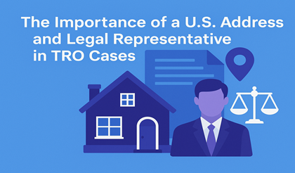 The Importance of a U.S. Address and Legal Representative in TRO Cases